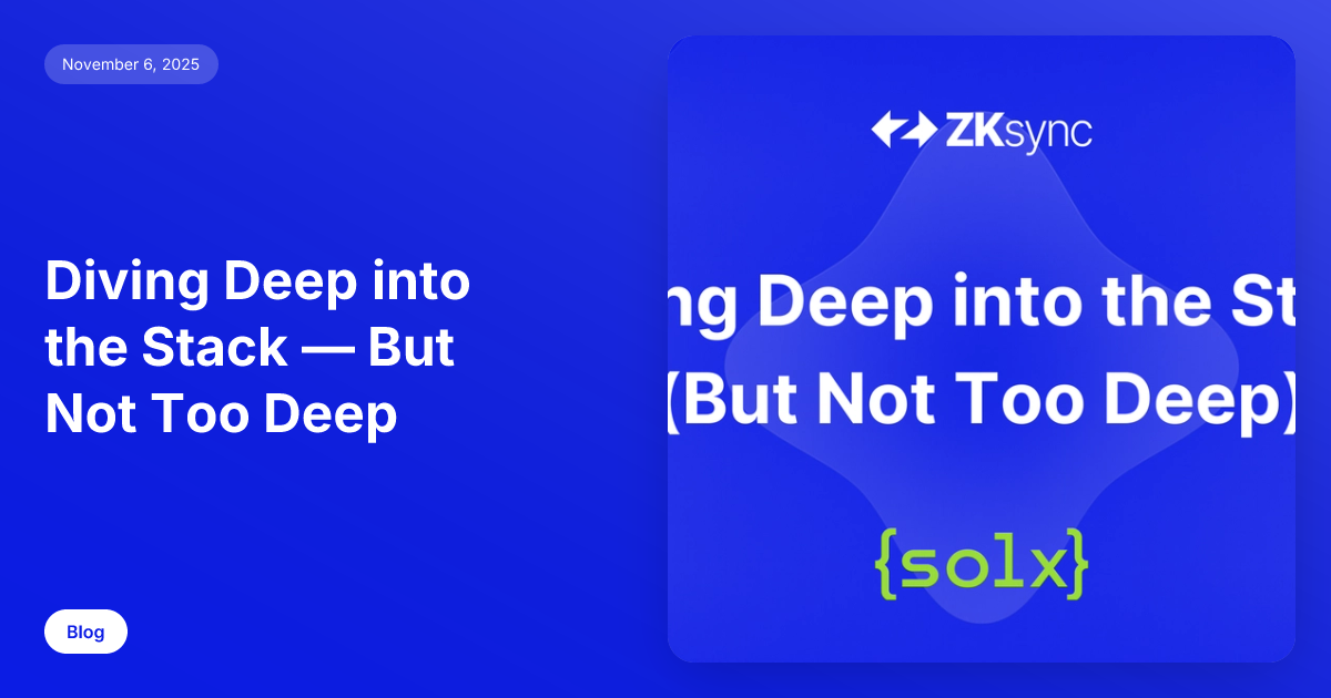 Diving Deep into the Stack — But Not Too Deep | ZKsync.io