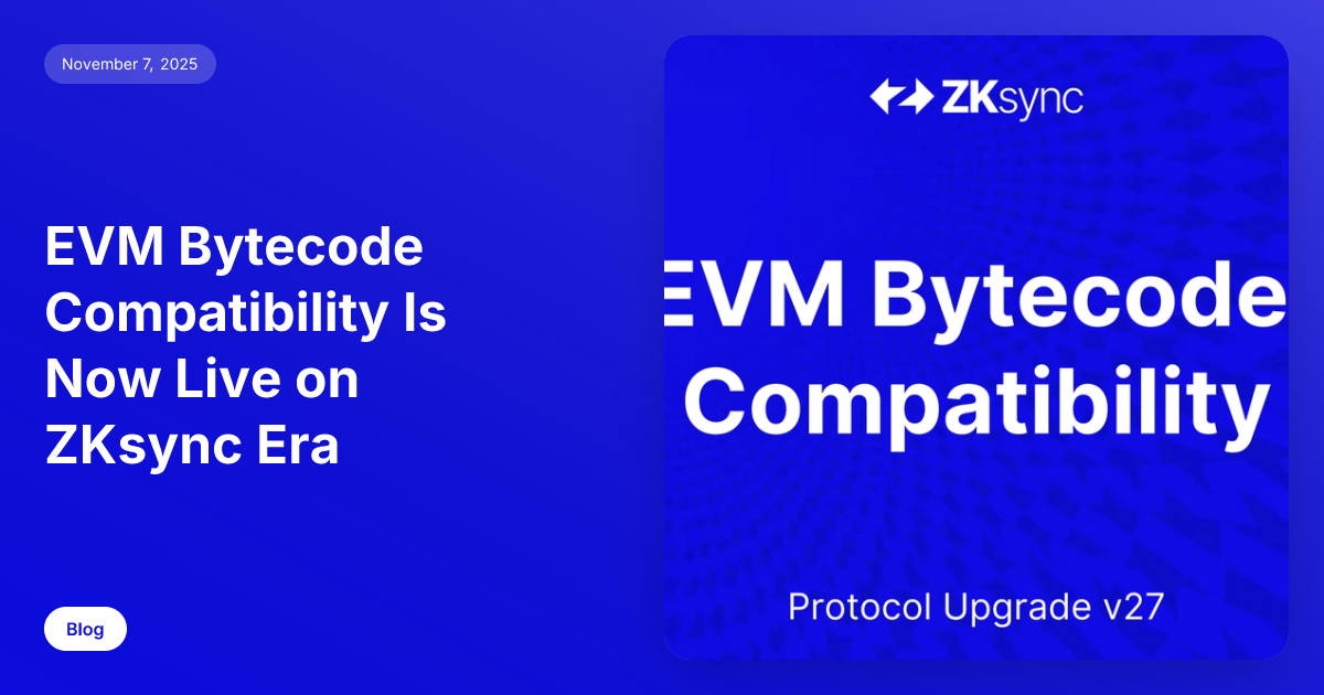 EVM Bytecode Compatibility Is Now Live on ZKsync Era | ZKsync.io